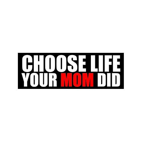 Choose Life Your Mom Did Bumper Sticker Decal Self Adhesive Christian ...