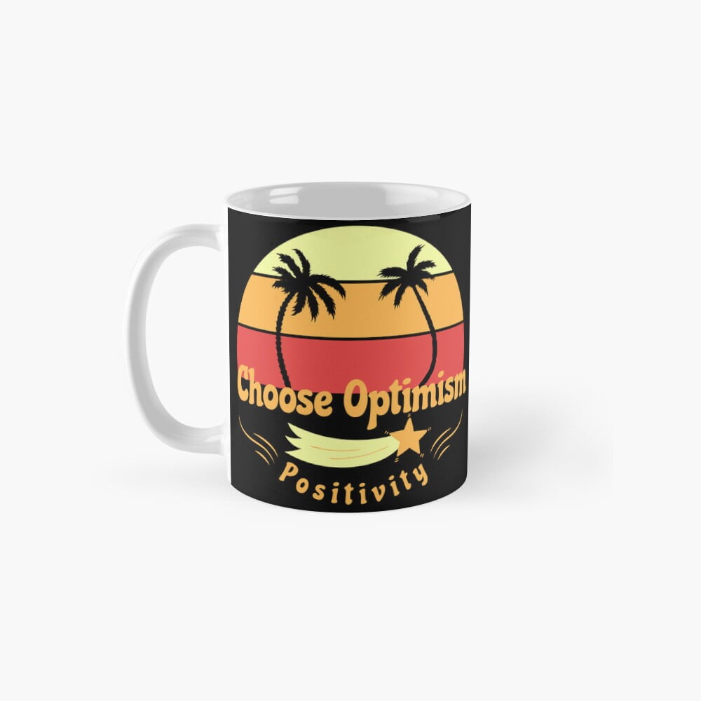 Choose Optimism, Be Positive, Radiate Positivity, Optimist Classic Mug ...