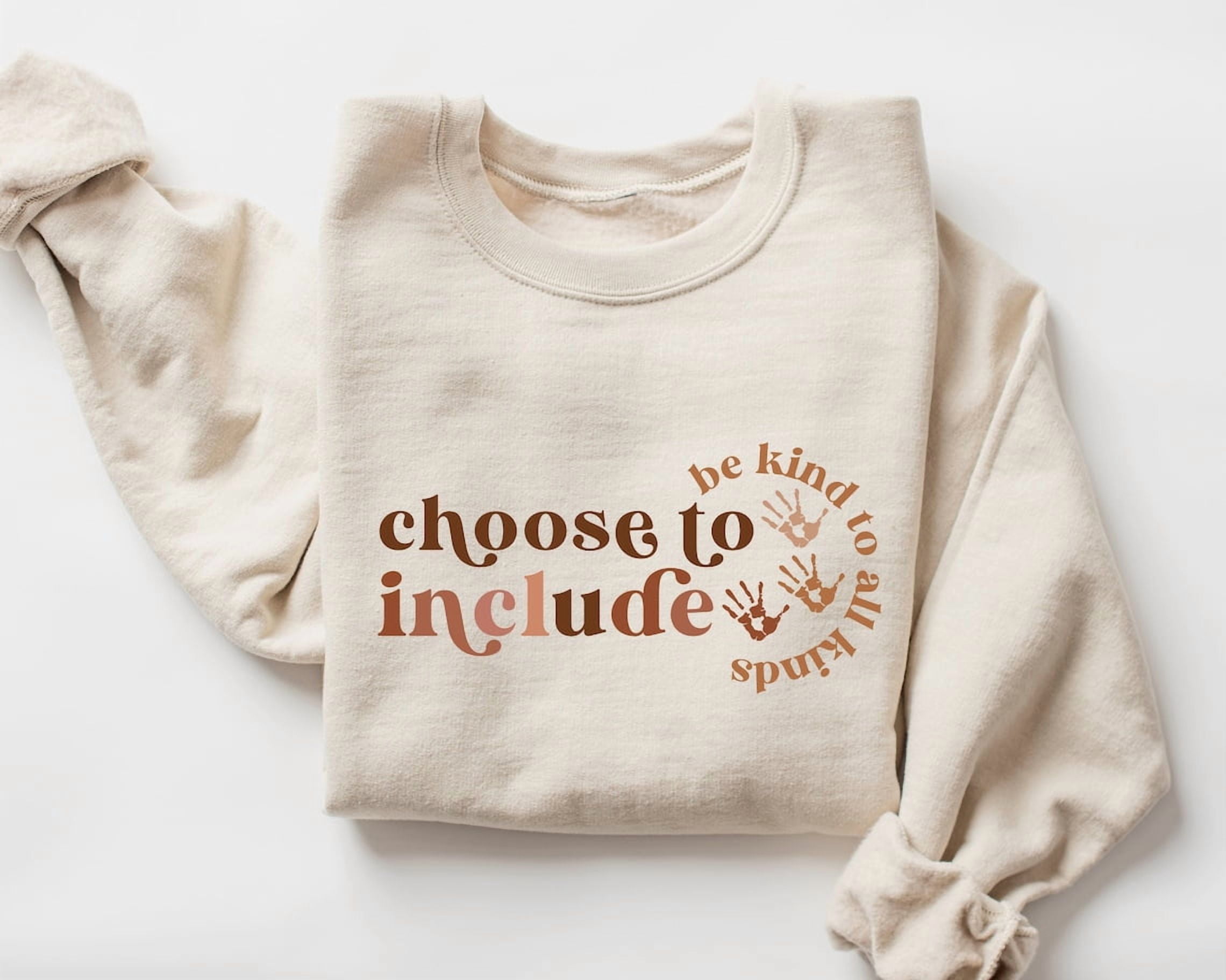 Choose To Include Sweatshirt,Sped Teacher ,Be Kind, Neurodiversity Shirt,Inclusion T-Shirt ...