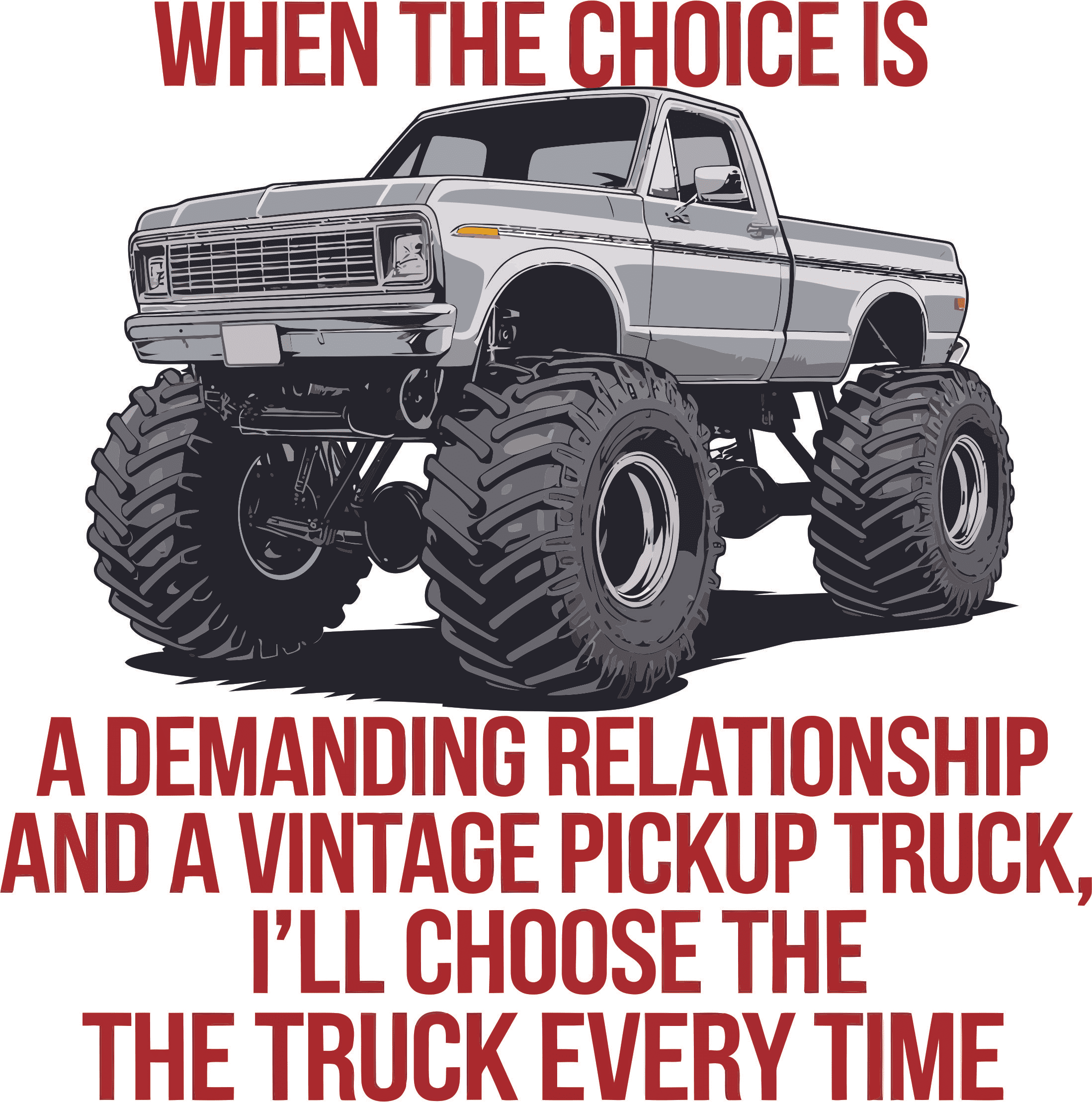 I'll Choose The Truck Every Time Funny Quotes Vintage Pickup Truck Men ...