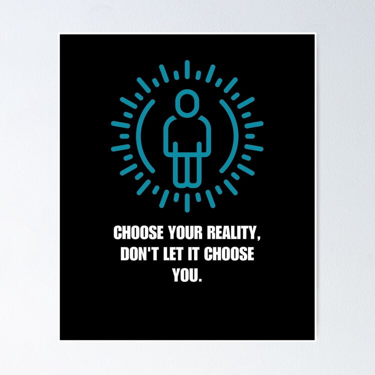 Choose Your Reality - Reality Transurfing Quote Poster- Unframed Poster | Wall Art | Perfect For ...