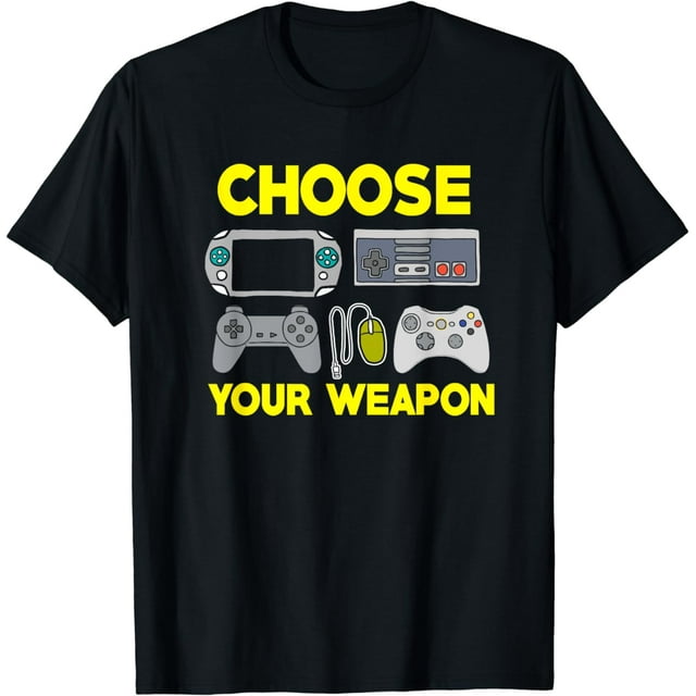 Choose Your Weapon Gamer T Shirt T-Shirt - Walmart.com Choose Your Weapon Gamer T Shirt T-Shirt - Walmart.com