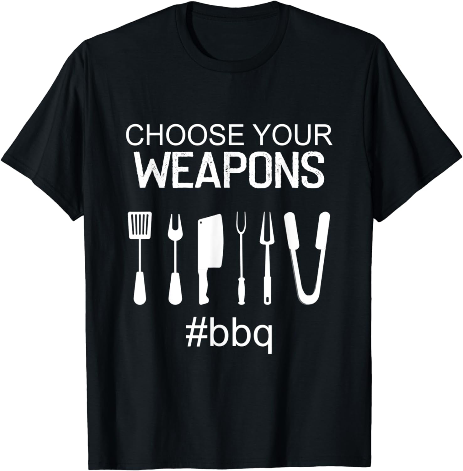 Choose your weapons grill master T-Shirt - Walmart.com