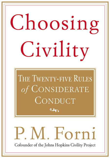 Choosing Civility: The Twenty-five Rules of Considerate Conduct ...