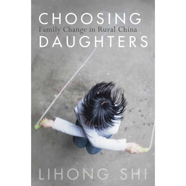 Choosing Daughters: Family Change in Rural China (Paperback) - Walmart ...