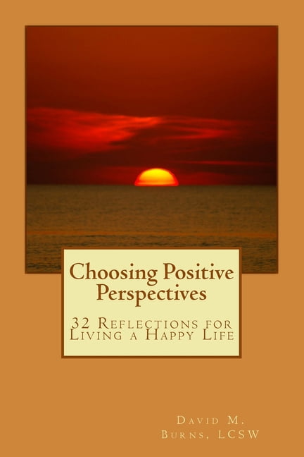 Choosing Positive Perspectives: 32 Reflections for Living a Happy Life ...