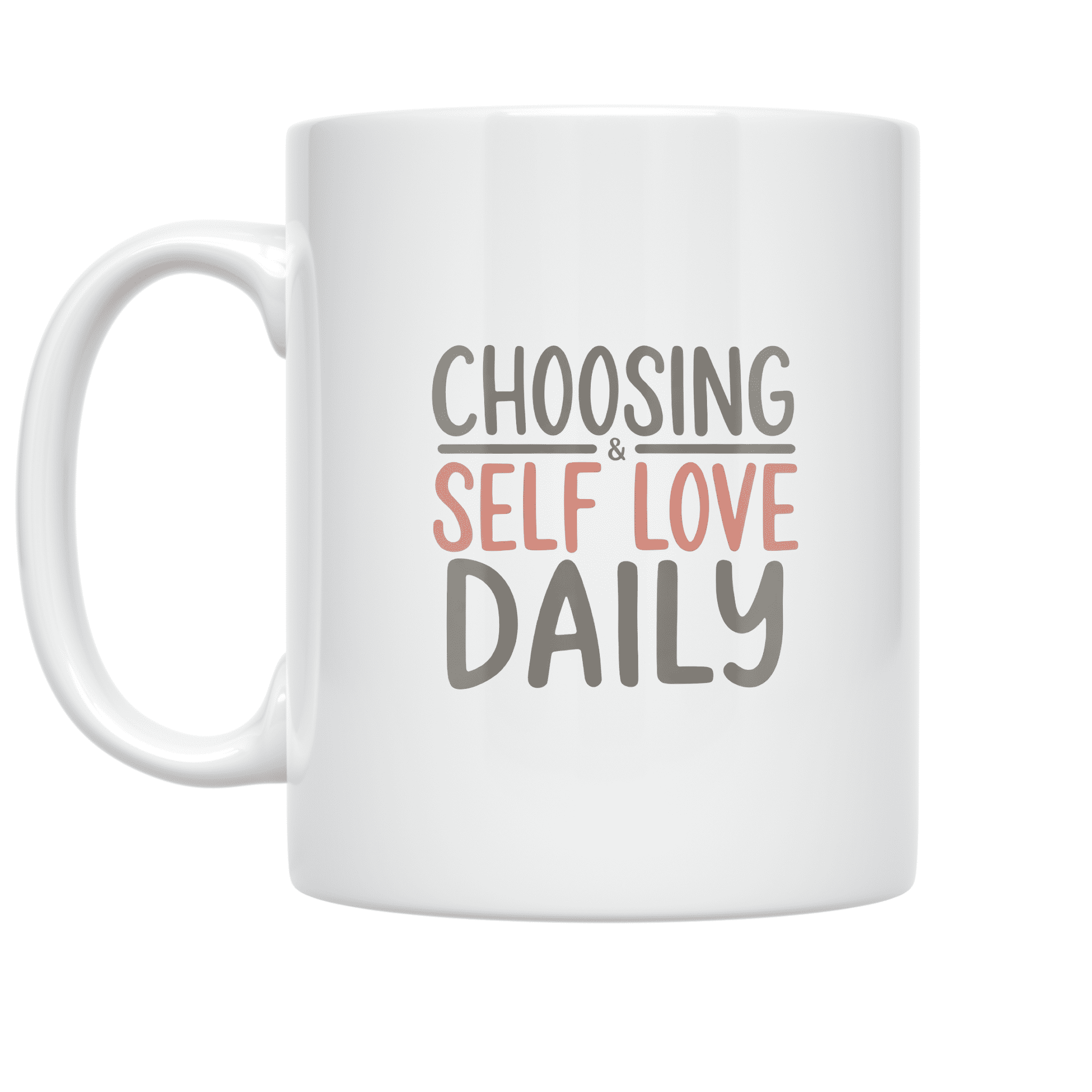Choosing Self Love Daily - Self-Care Advocate - 11 oz Ceramic Coffee ...