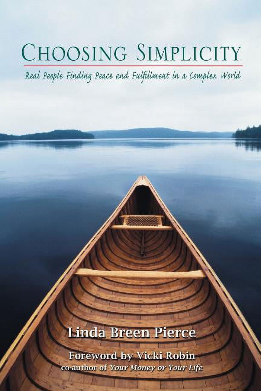Choosing Simplicity: Real People Finding Peace And Fulfillment In A ...