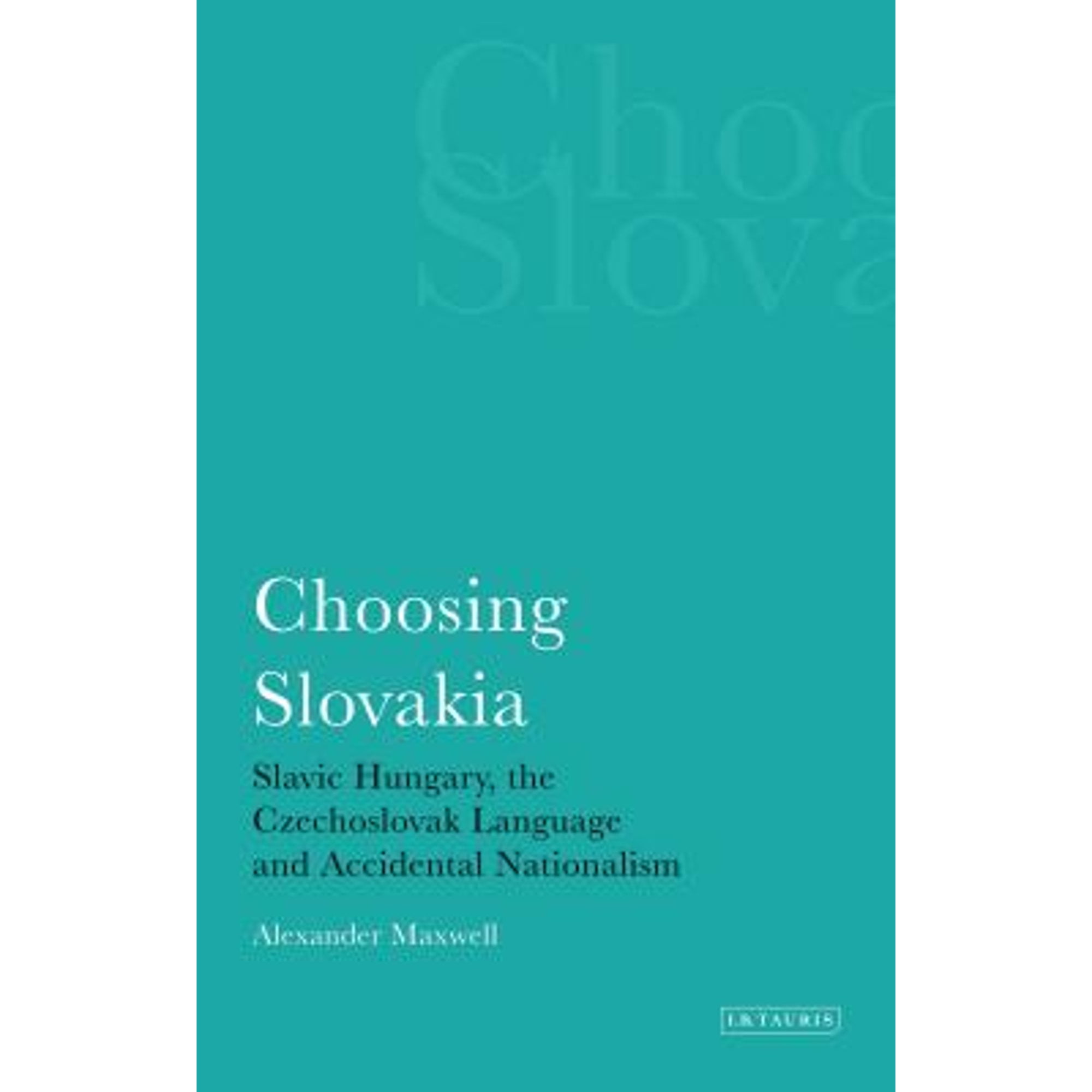 Pre-Owned Choosing Slovakia: Slavic Hungary, the Czechoslovak Language ...