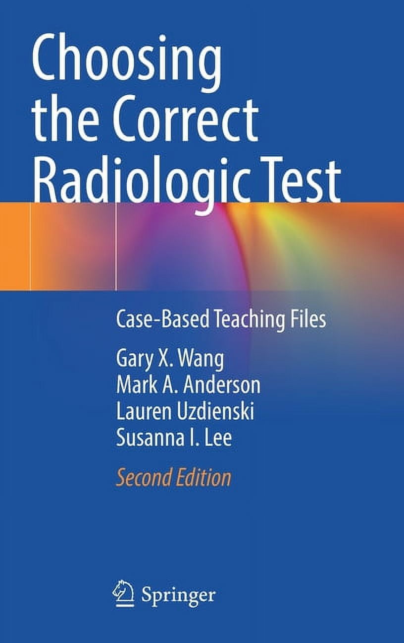 Choosing the Correct Radiologic Test: Case-Based Teaching Files ...