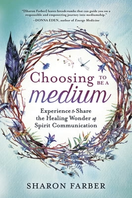 Pre-Owned Choosing to Be a Medium: Experience & Share the Healing ...