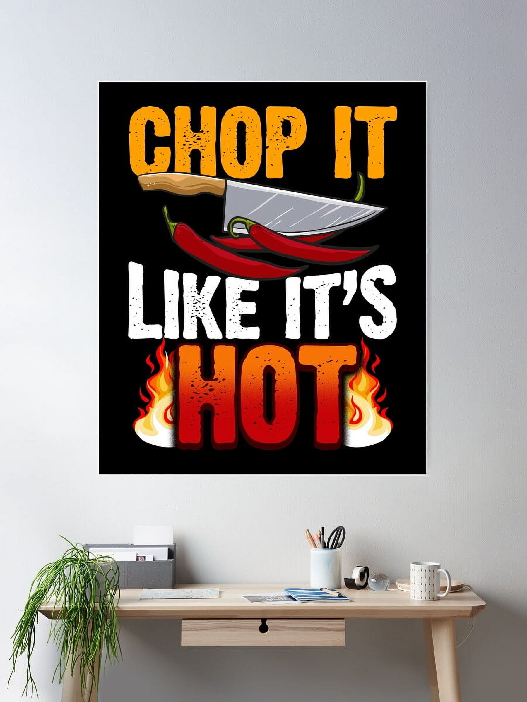 Chop It Like It'S Hot Cook Chef Cooking Bbq Poster Wall Art, Modern ...