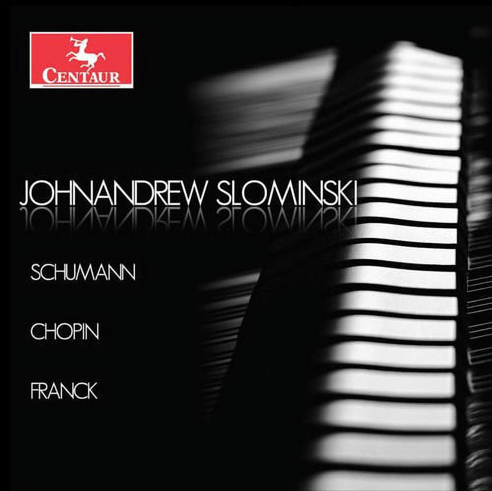 Chopin / Franck / Schumann / Slominski - Johnandrew Slominski plays ...