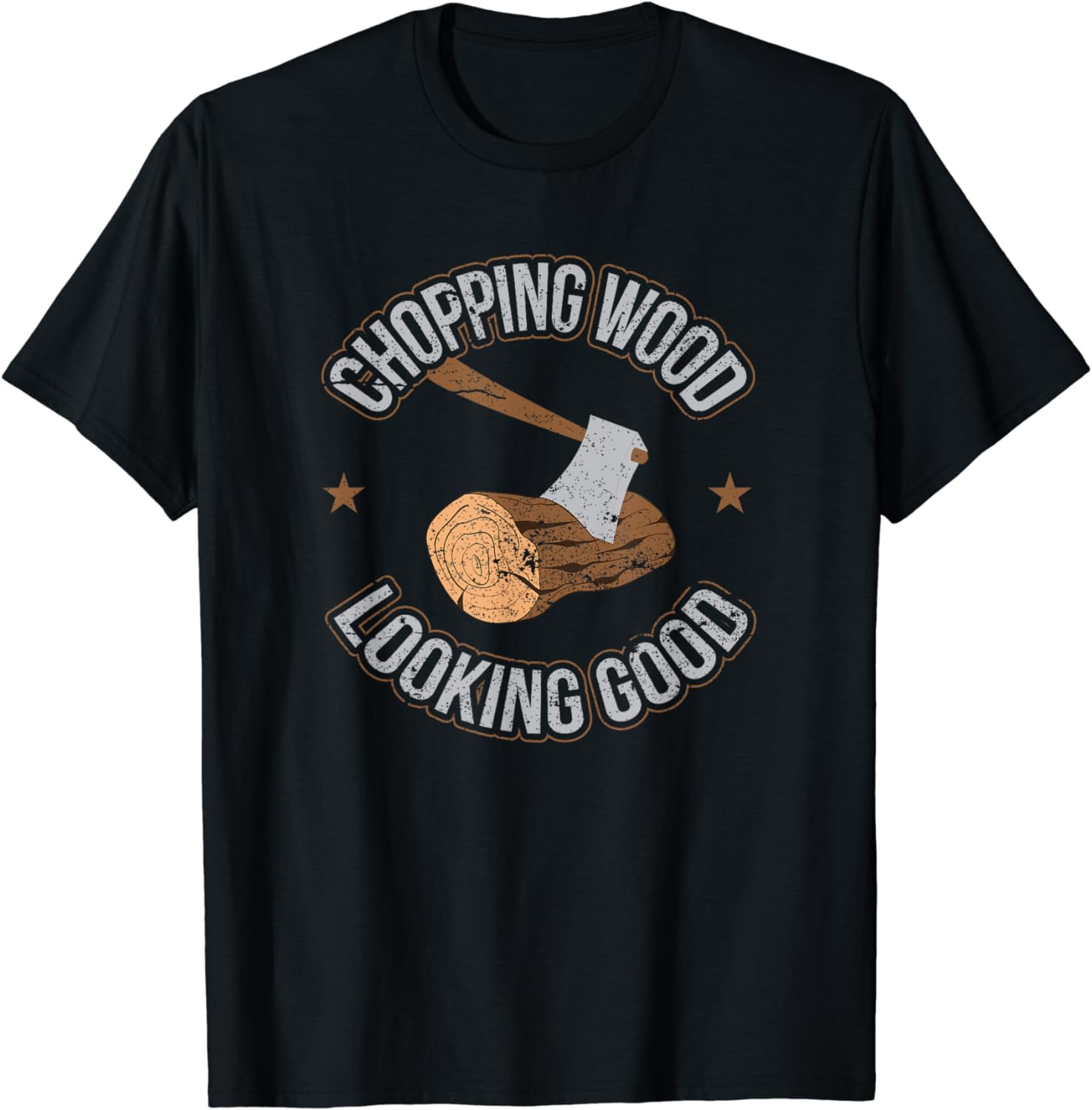 Chopping Wood Looking Good Lumberjack Logger T-Shirt - Walmart.com