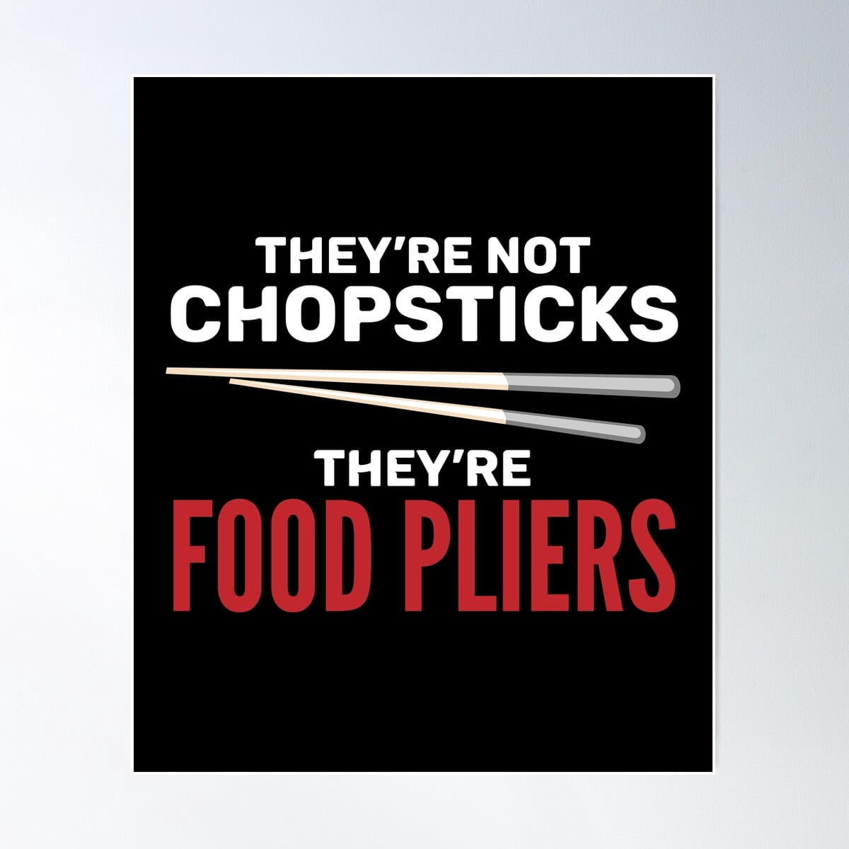 Chopsticks Are Food Pliers Poster Wall Art, Modern Wall Decor For ...