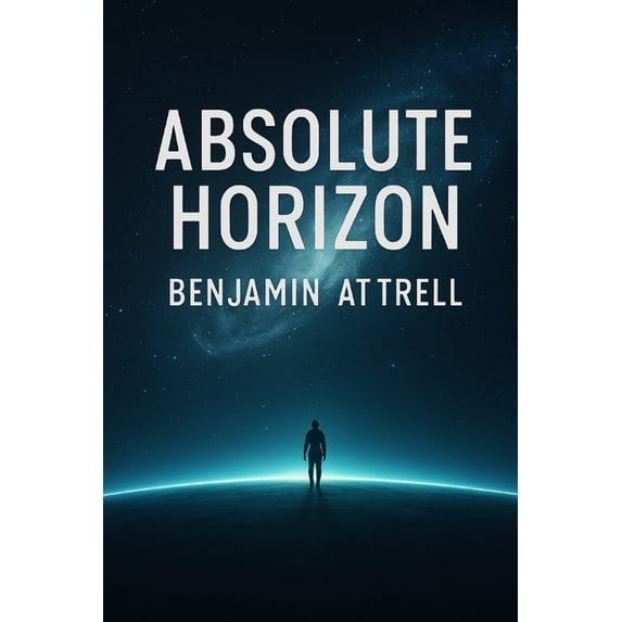 Chorus Cycle Absolute Horizon: A First-Contact Philosophical Sci-Fi ...