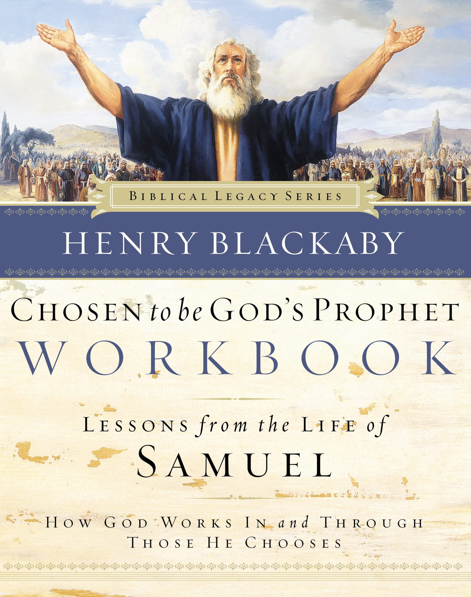 Chosen to Be God's Prophet Workbook: How God Works In and Through Those ...