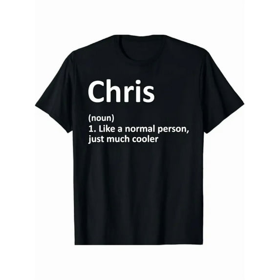 Chris Definition Funny Meme T-Shirt - Chris as a Normal Person Saying ...