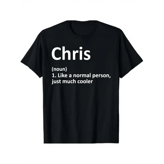 Chris Definition Funny Meme T-Shirt - Chris as a Normal Person Saying ...