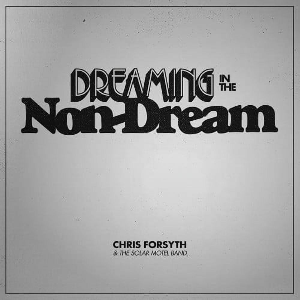 Chris Forsyth & the Solar Motel Band - Dreaming In The Non-dream ...