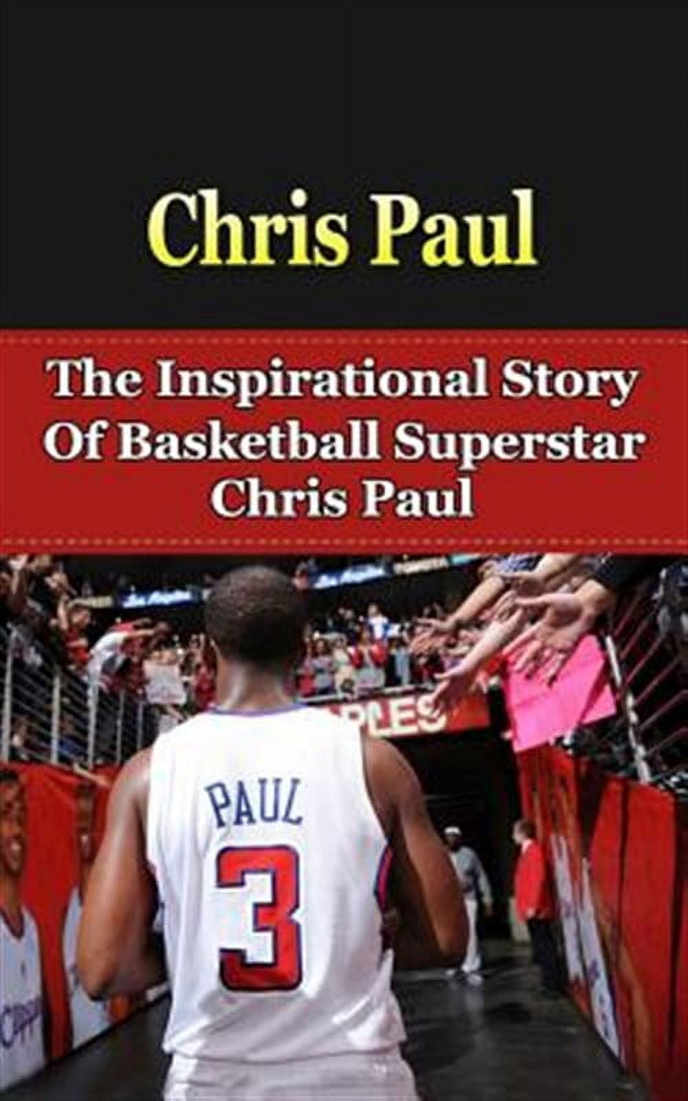 Chris Paul: The Inspirational Story of Basketball Superstar Chris Paul ...