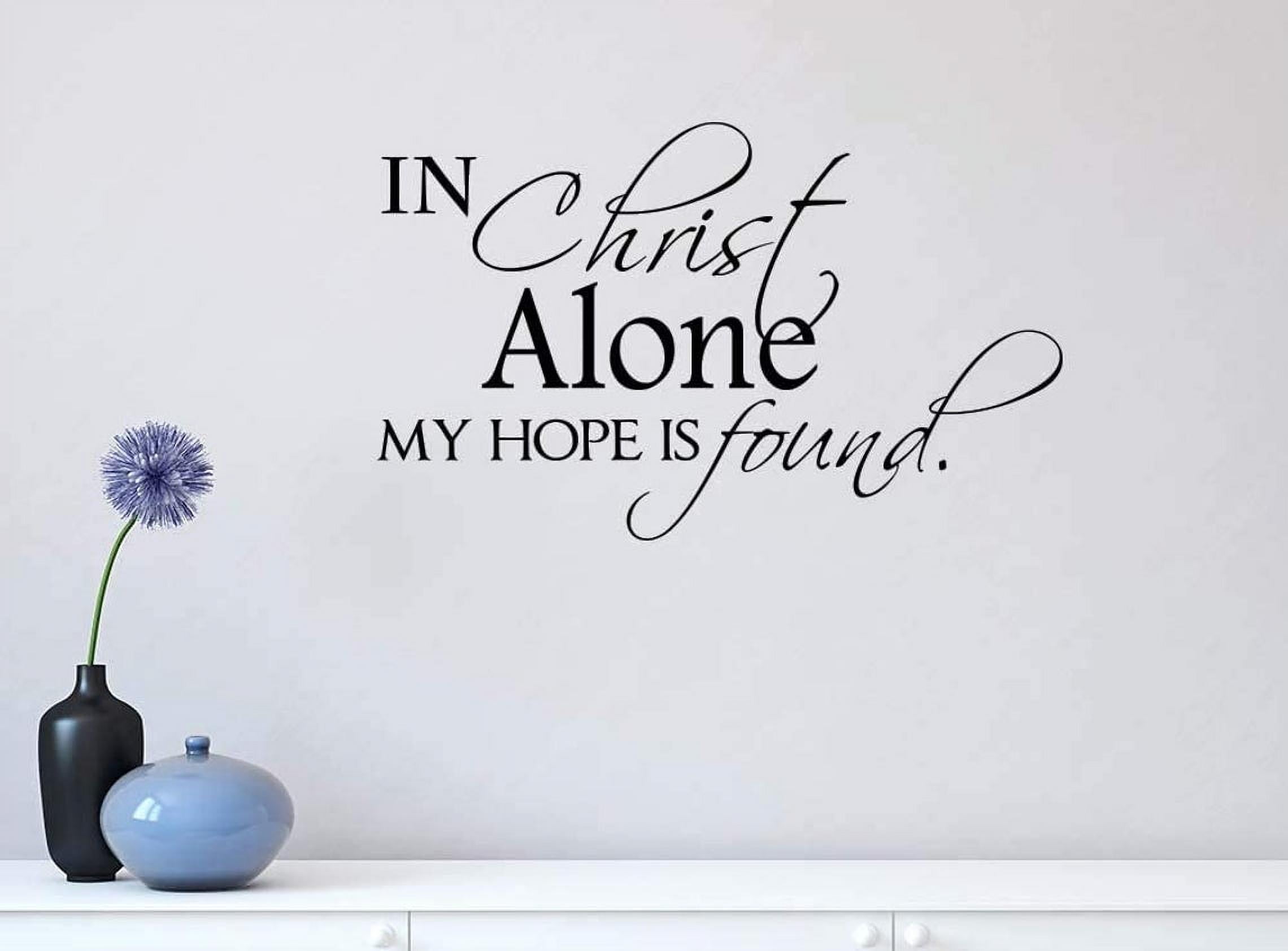 In Christ Alone My Hope is Found 23 X 14 Vinyl Wall Art Quote Lettering ...