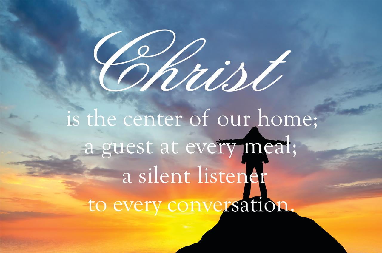 Christ Is The Center Of Our Home A Guest At Every Meal A Silent ...