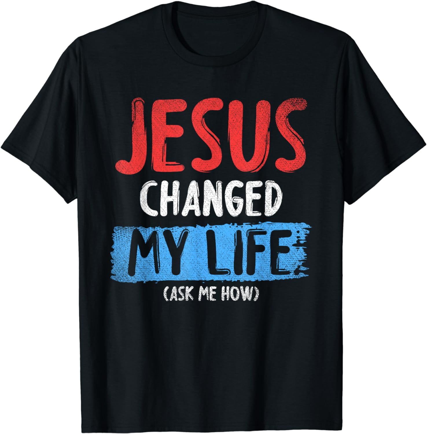 Christ Devotee Jesus Changed My Life Ask Me How Jesus Cotton T-Shirt ...