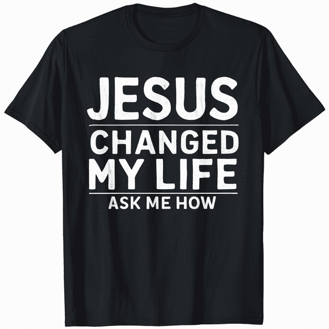 Christ Devotee Jesus Changed My Life Ask Me How Jesus T-Shirt - Walmart.com