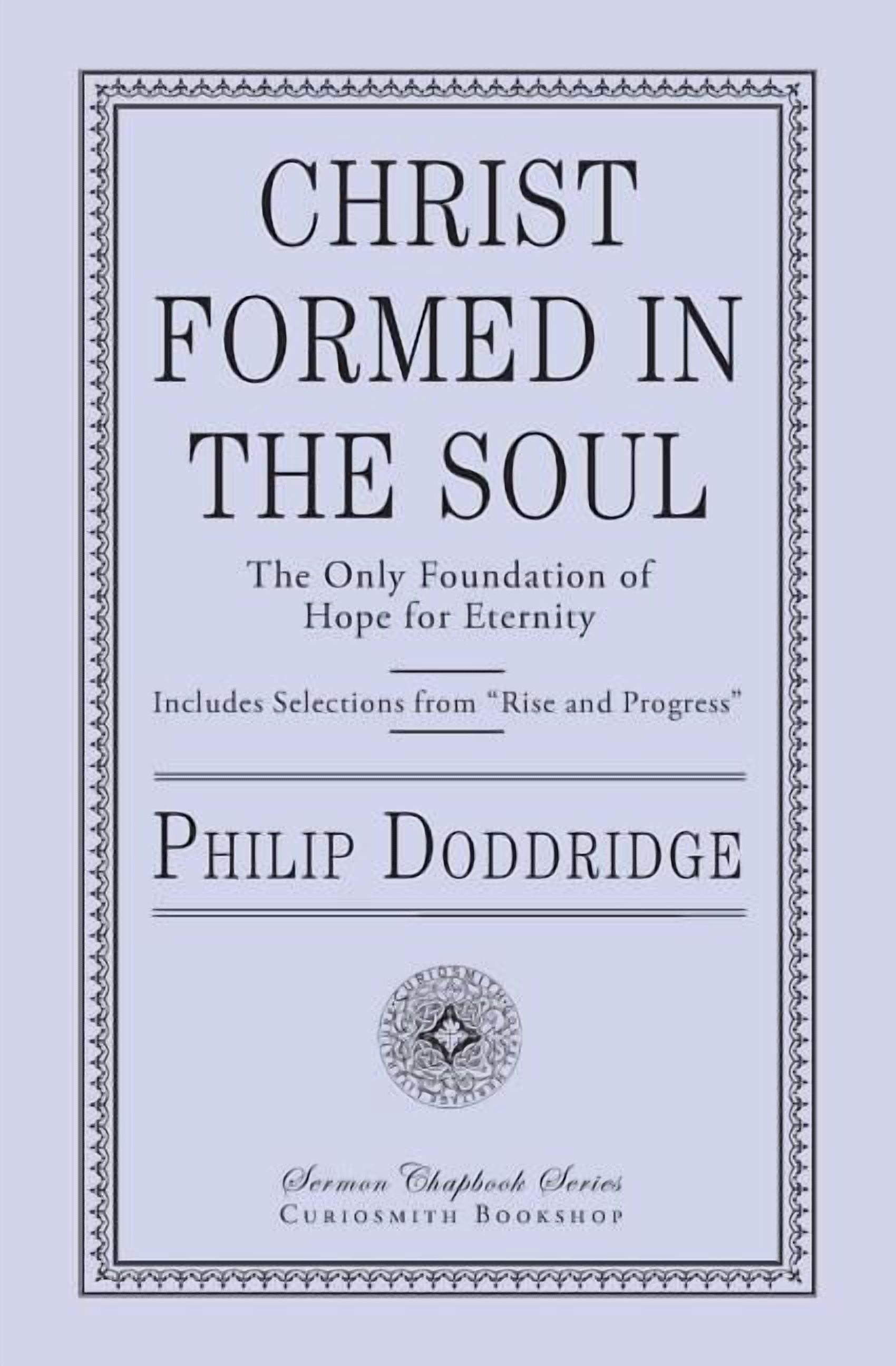 Christ Formed in the Soul: The Only Foundation of Hope for Eternity ...