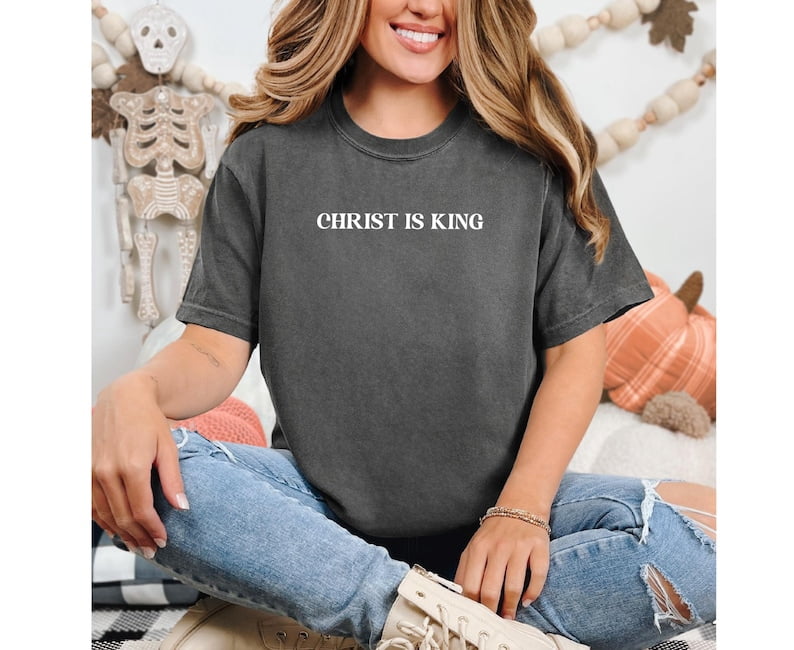 Christ Is King Shirt Christian Faith Scripture Statement Jesus Graphic ...