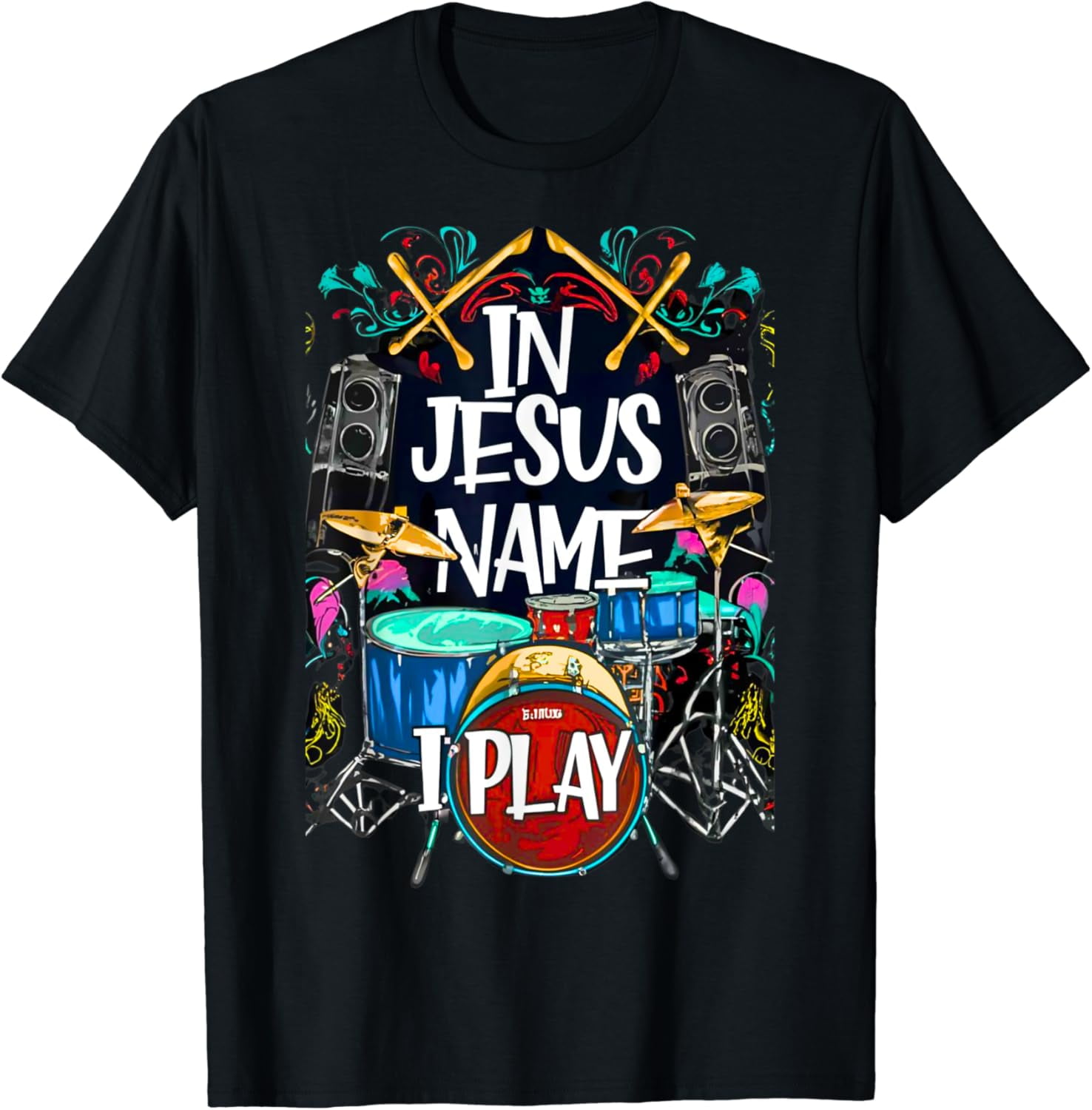 Christ Name I Play Drums God Drumming Music Christian Drummer T-Shirt ...