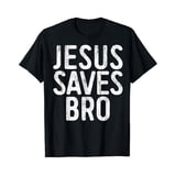 Christ Saves Bro Christian Religion Shirt T-Shirt - Walmart.com