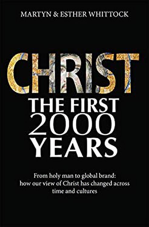 Pre-Owned Christ: The First Two Thousand Years: From Holy Man to Global ...
