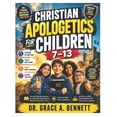 Christian Apologetics for Children 7-13: Fun and Simple Lessons to Help ...