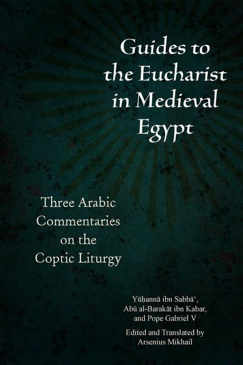 Christian Arabic Texts in Translation: Guides to the Eucharist in ...