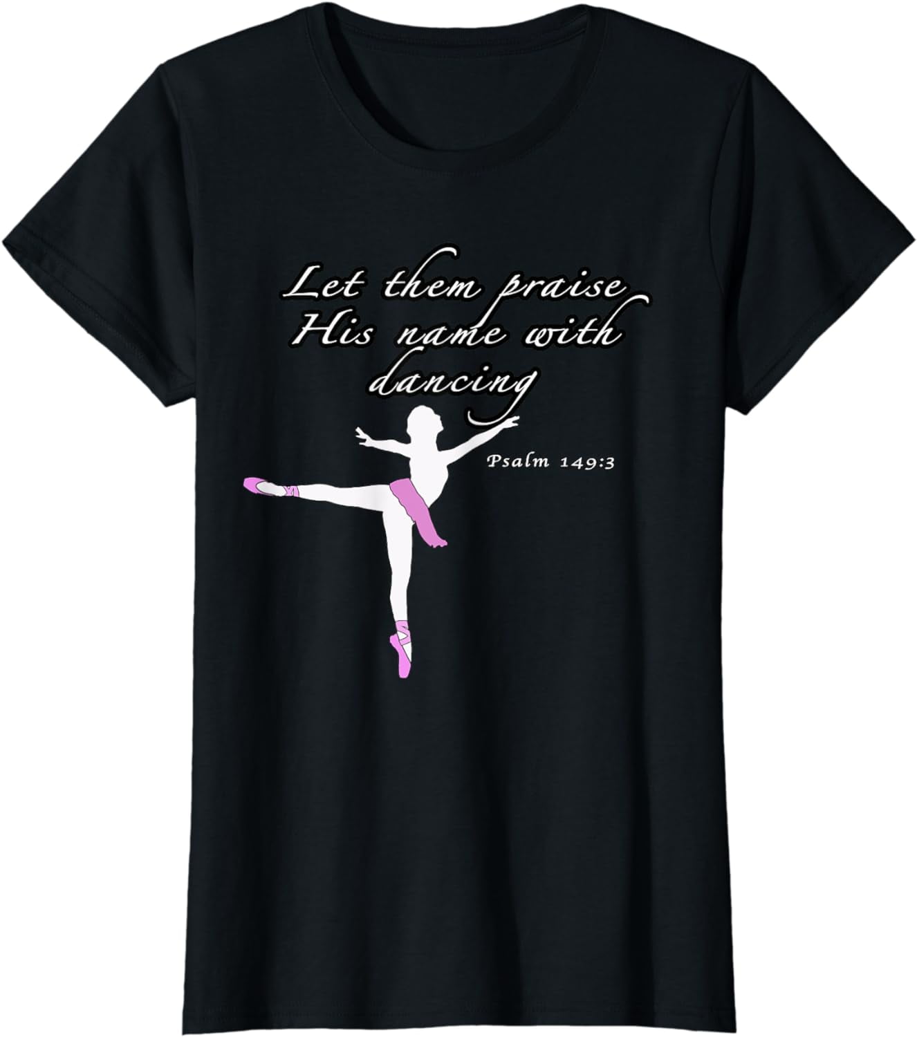 Christian Ballet Praise God Psalms dance Ballerina for girls T-Shirt ...