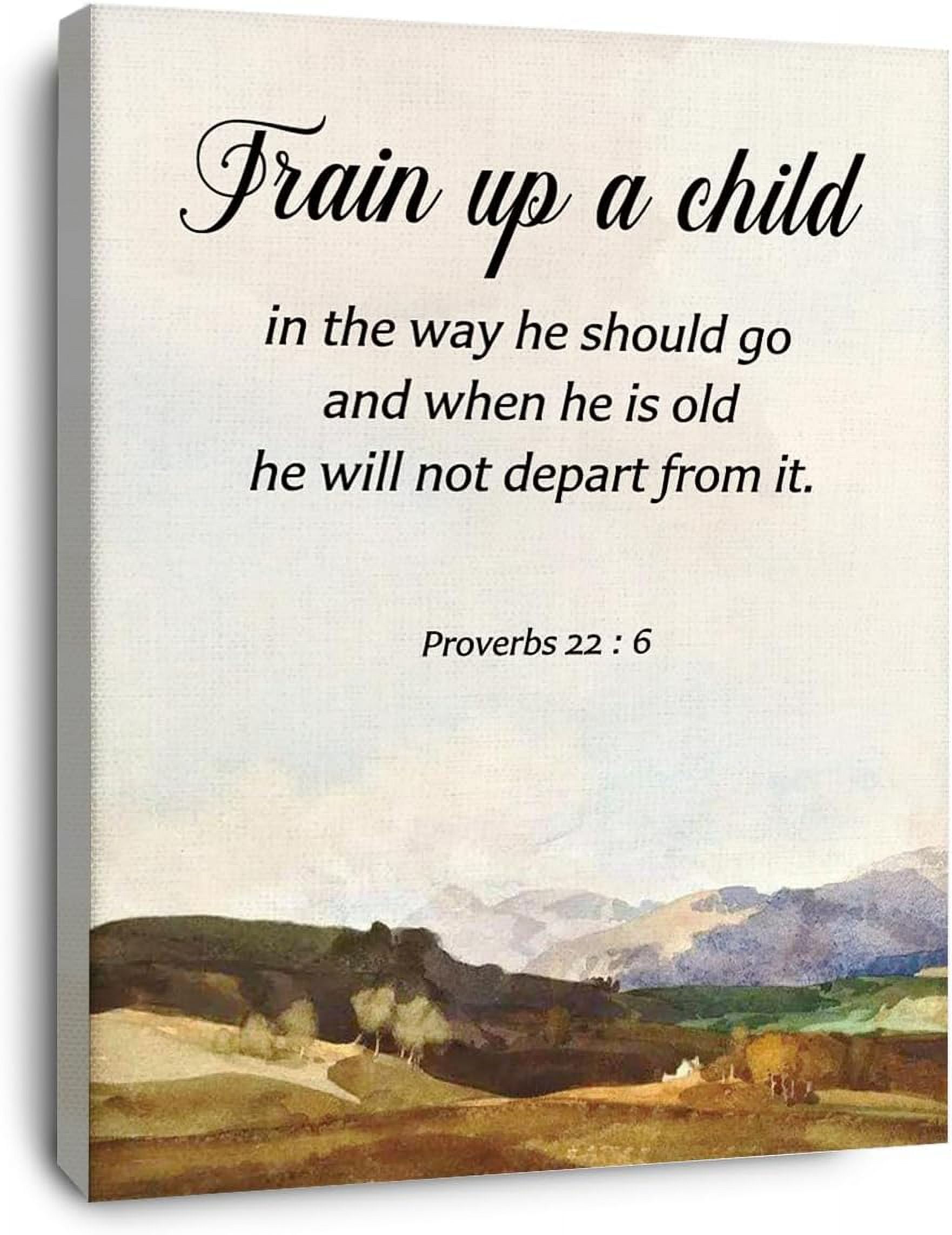 Christian Bible Scripture Proverbs 22:6 Train Up A Child In The Way He ...