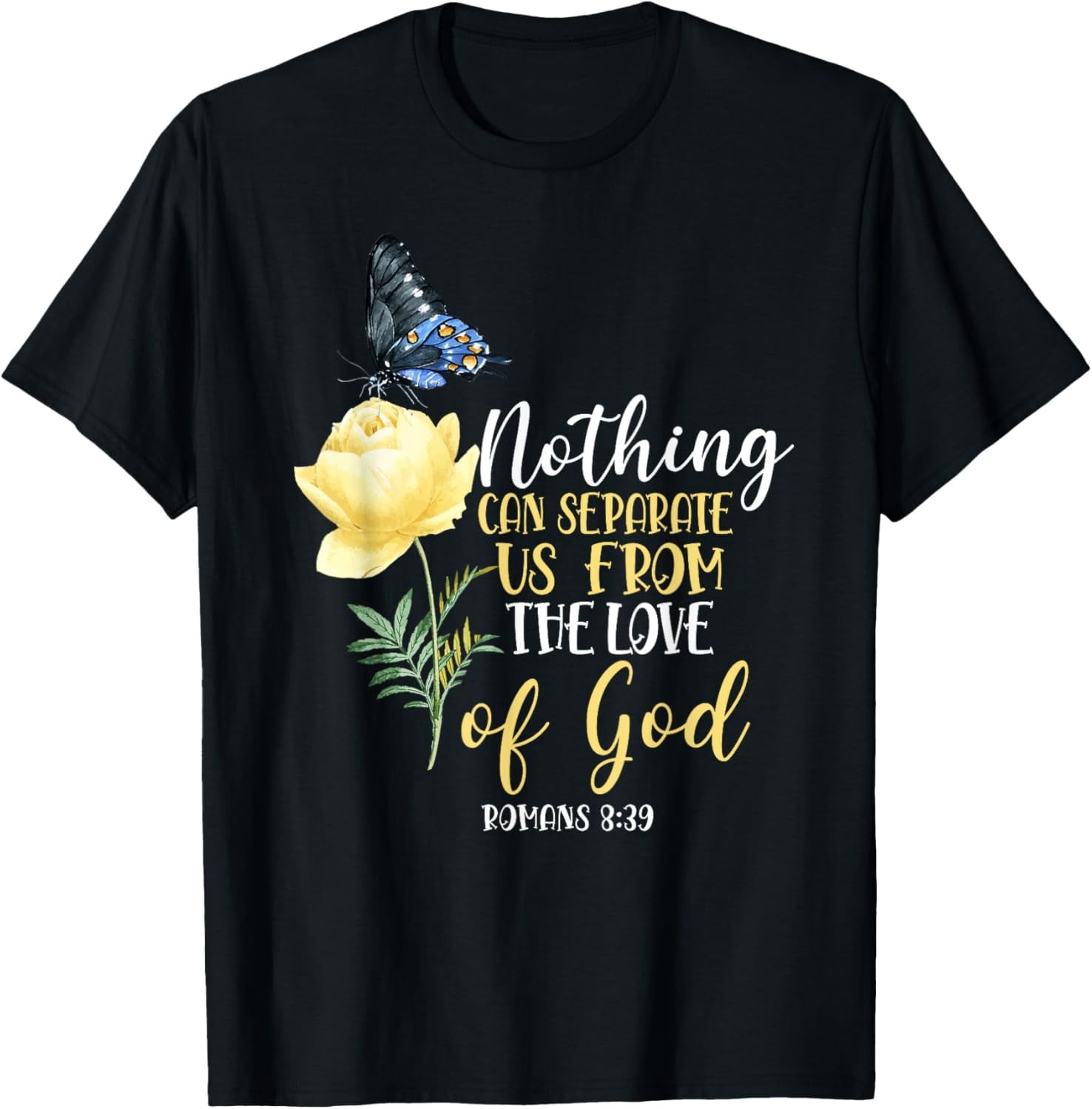 Christian Bible Verse Butterfly Rose Flower Romans 8 39 T-Shirt All ...