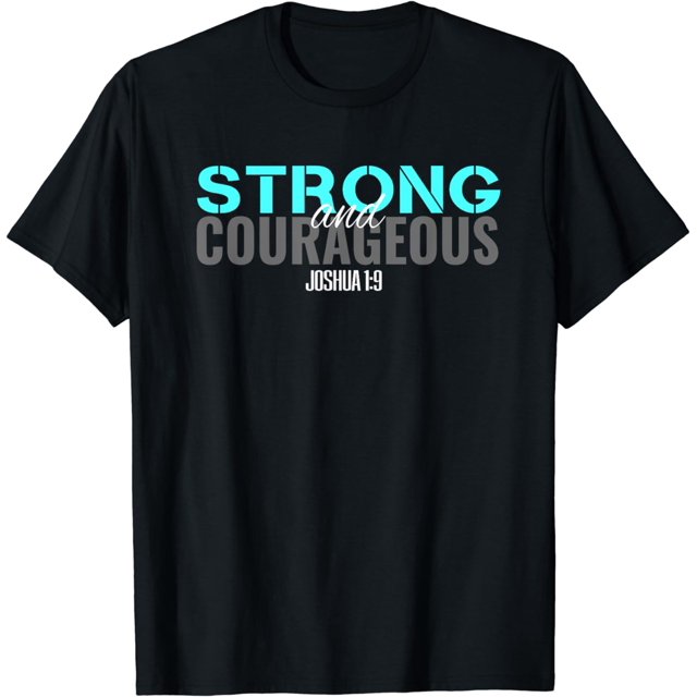 Christian Bible Verse Joshua 1:9 Be Strong and Courageous T T-Shirt - Walmart.com
