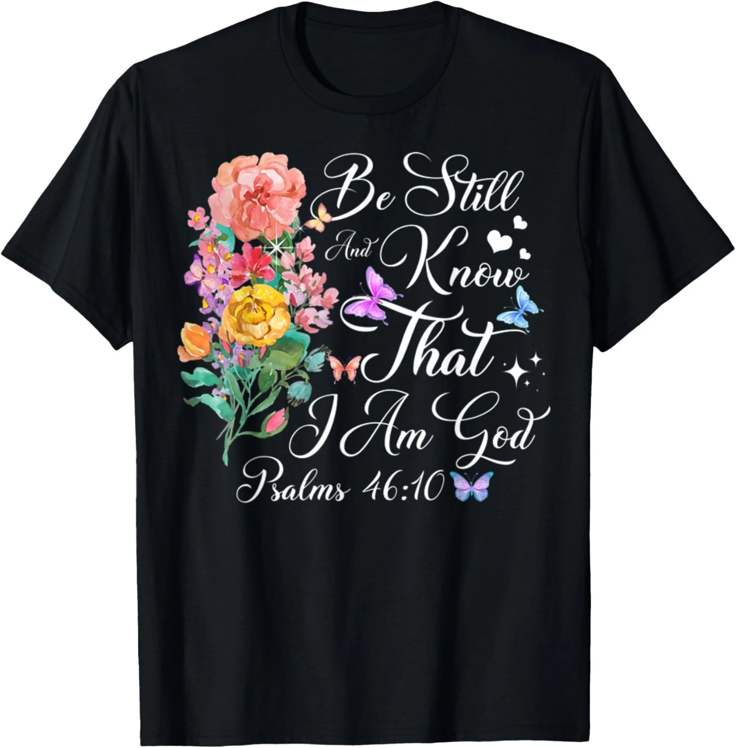 Christian Bible Verse Psalm 46 10 Flower Butterfly Faith Gift Unisex T ...