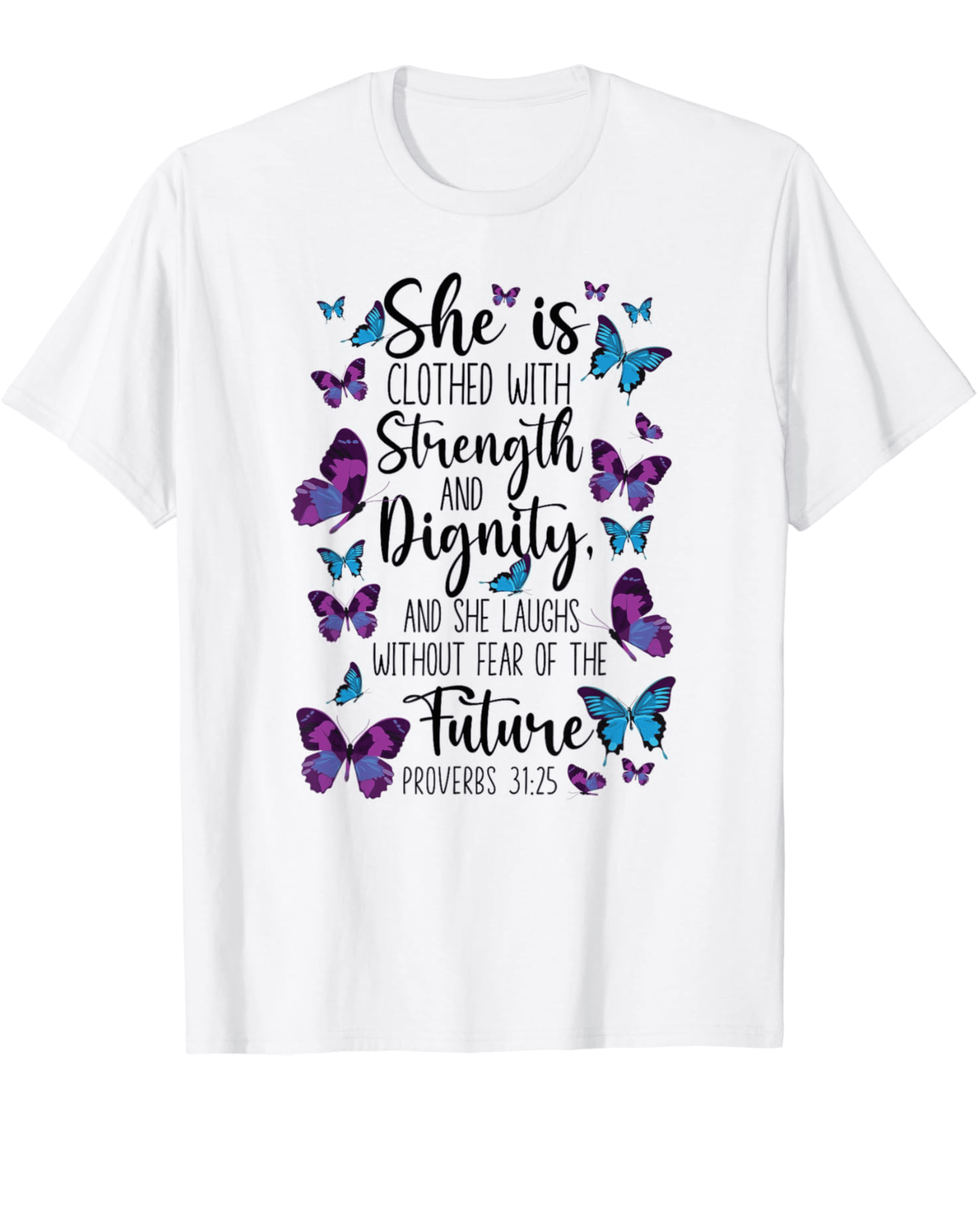 Christian Bible Verse Quote Butterfly Proverbs 31 25 T-Shirt - Walmart.com