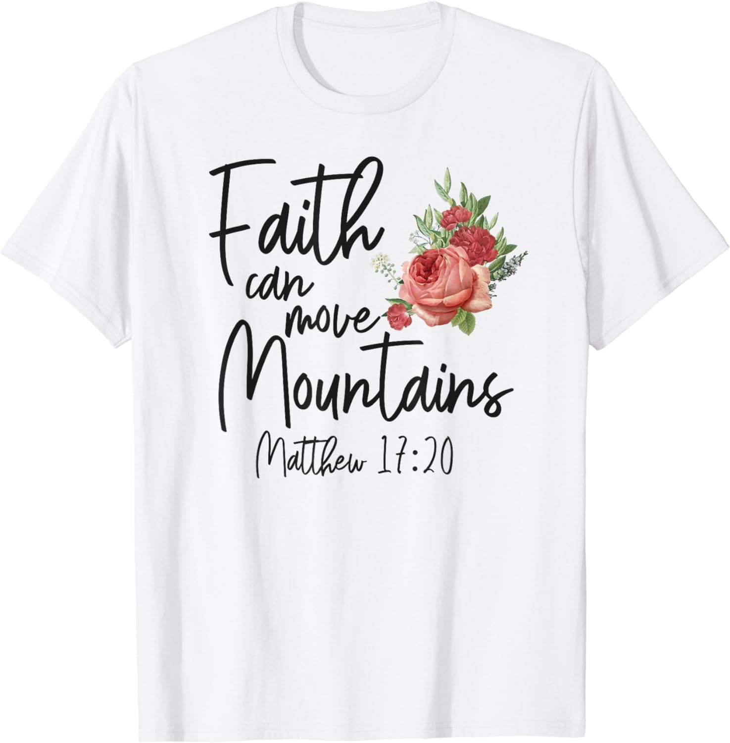 Christian Bible Verse Quote Rose Flower Matthew 17:20 T-Shirt - Walmart.com