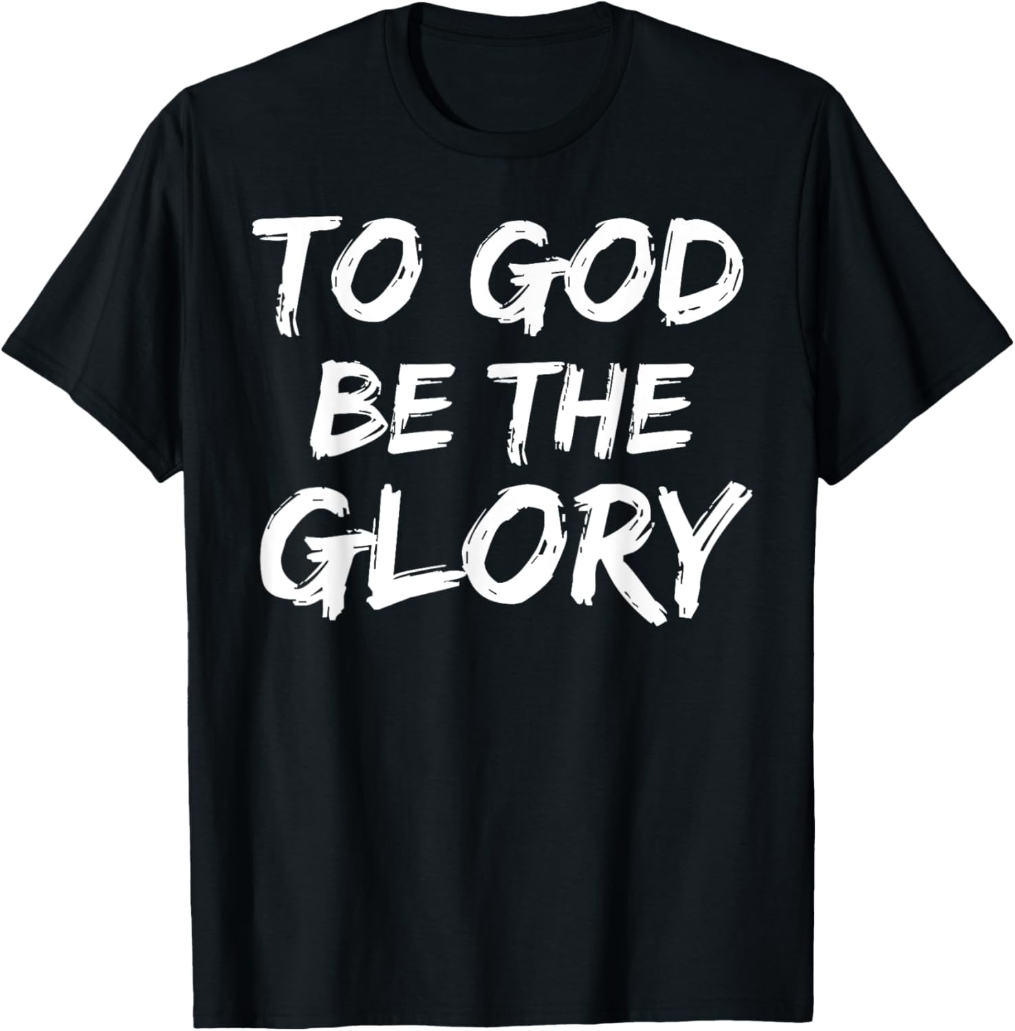 Christian Bible Verse Quote for Men To God be the Glory T-Shirt ...