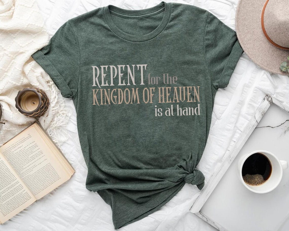 Christian Bible Verse T-Shirt: Repent, Kingdom of Heaven TSHIRT All ...