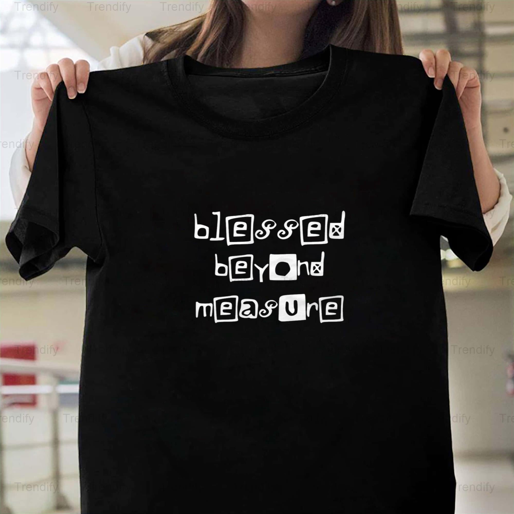 Christian Blessed Beyond Measure Fun Font Unisex T-Shirt Y3399, Up to ...