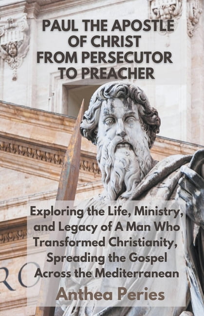 Christian Books Paul The Apostle Of Christ: From Persecutor To Preacher ...