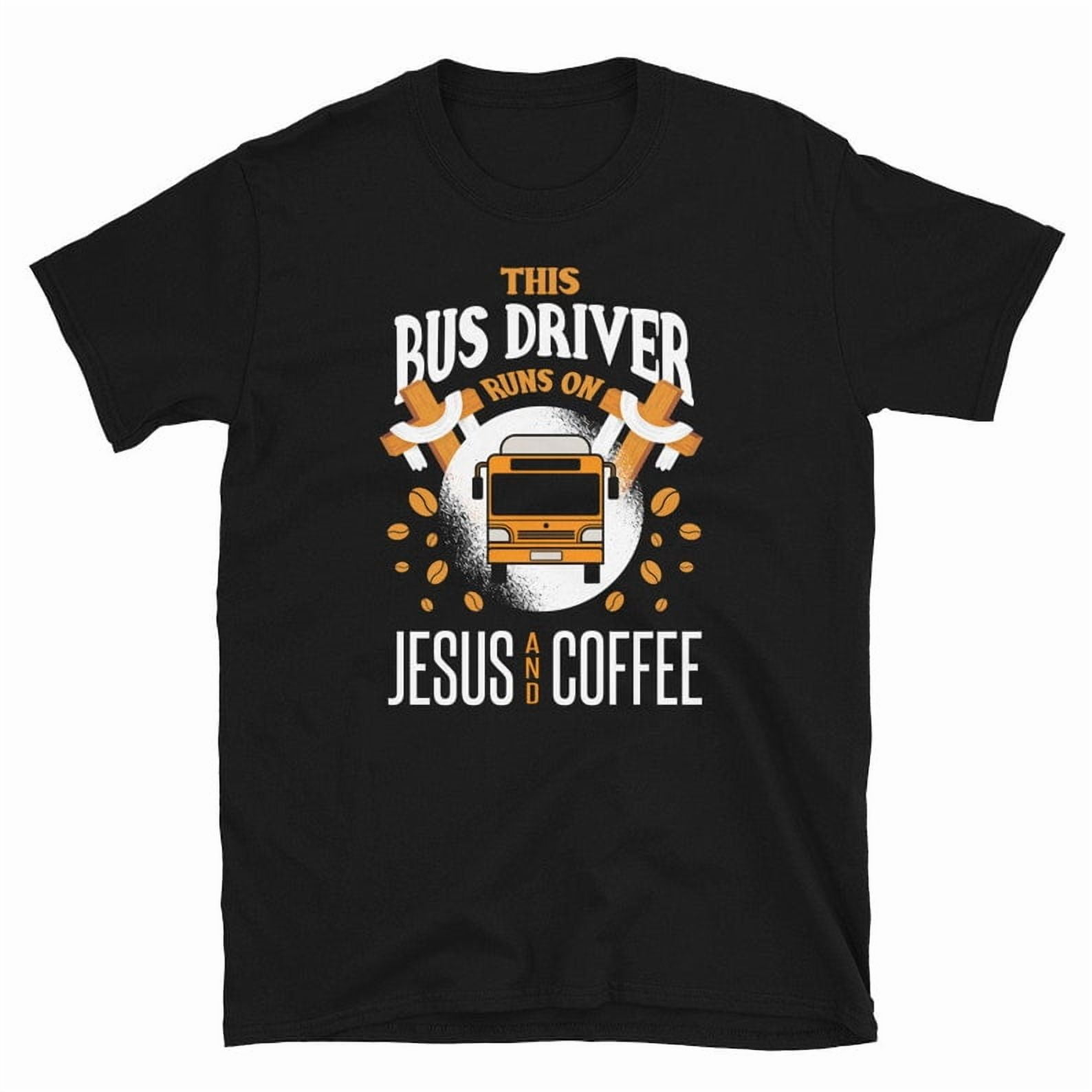 Christian Bus Driver Shirt Jesus Coffee Gift School Bus Graphic Tee,for ...