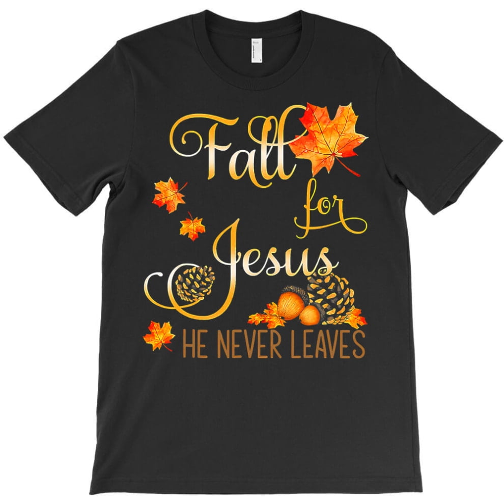 Christian Christ Prayers Autumn Funny Fall For Jesus Maple Leaf T11206 ...