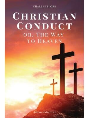 Christian Conduct : or, The Way to Heaven (Easy-to-read Layout ...